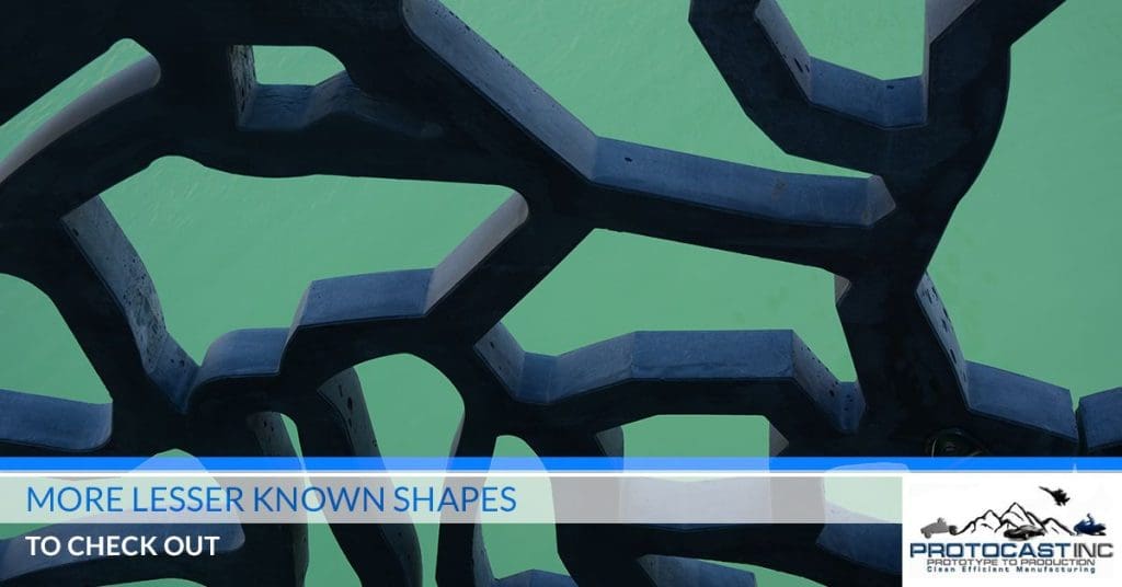 More Lesser Known Shapes To Check Out - Protocast Inc.